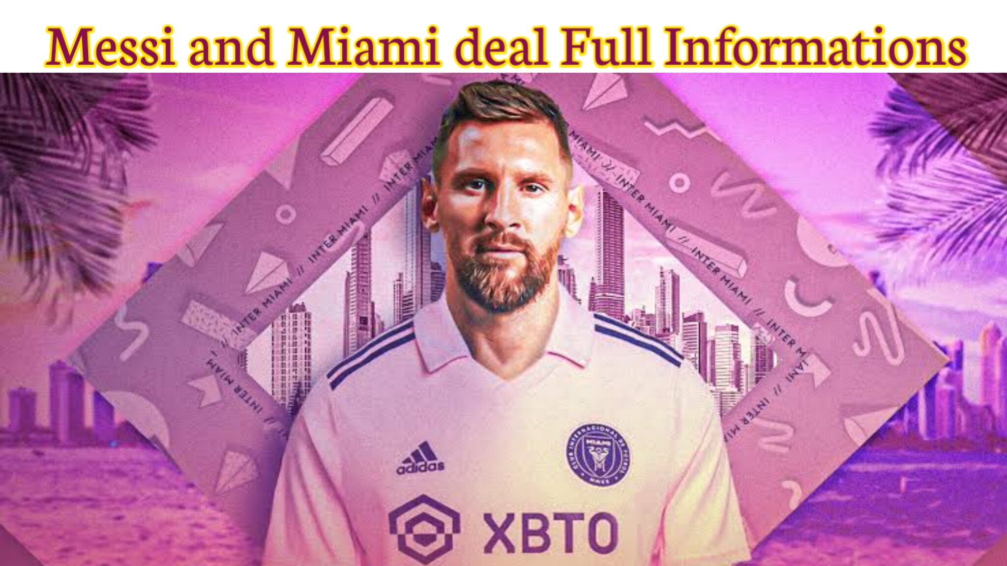 Know everything about Messi and Miami deal